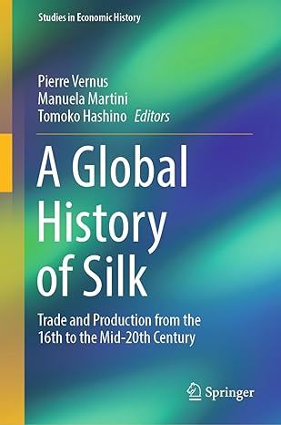 A Global History of Silk. Trade and Production from the 16th to the Mid ...