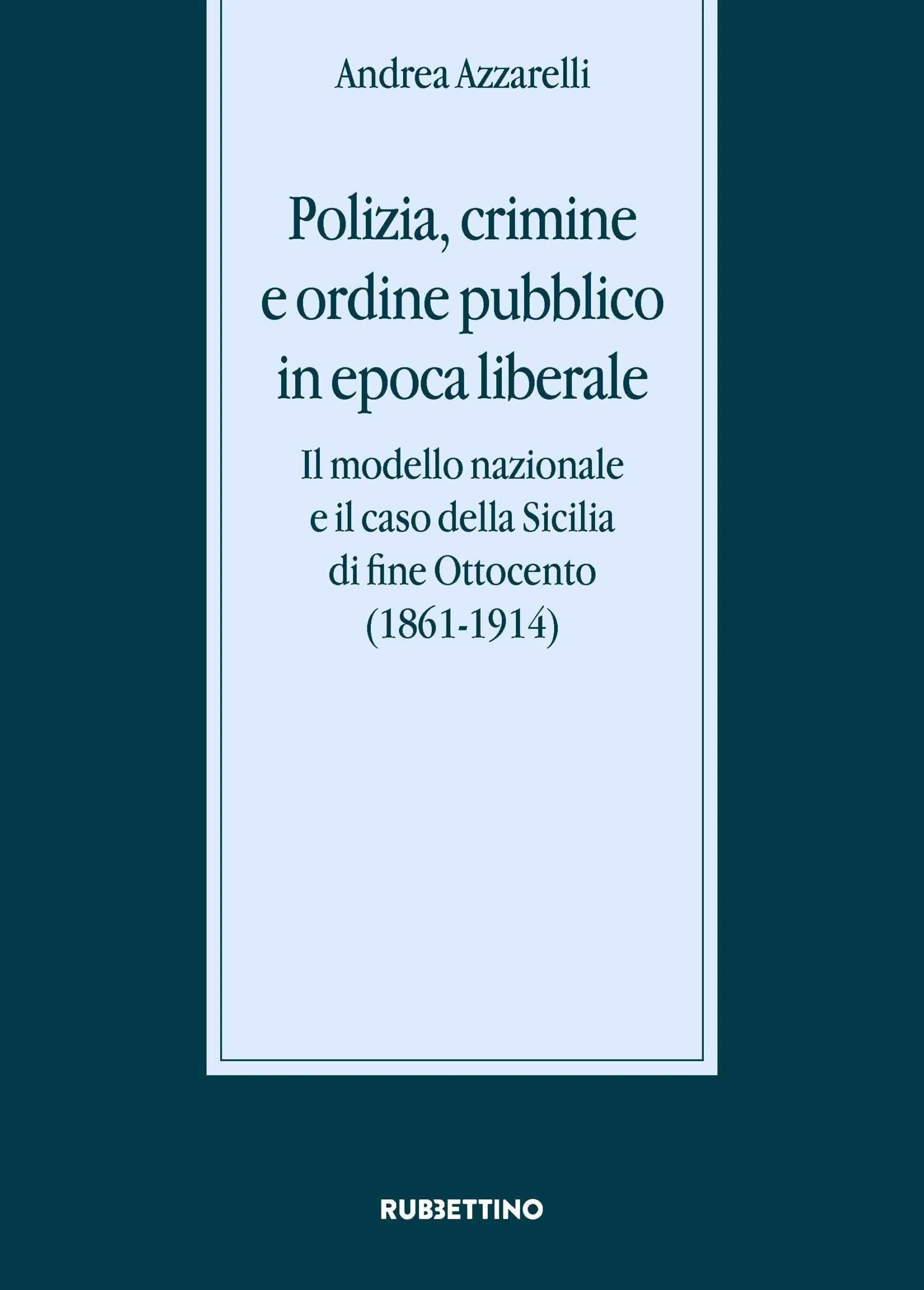 Polizia, crimine e ordine pubblico in epoca liberale. Il modello ...